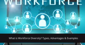 What is Workforce Diversity? Types, Advantages & Examples
