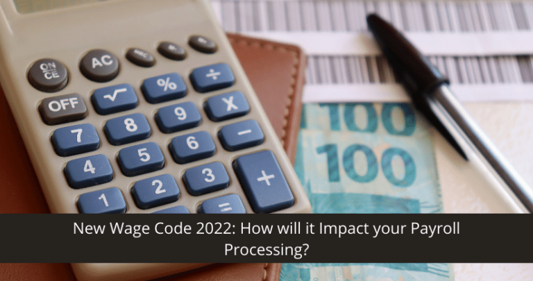 New Wage Code 2022: How will it Impact your Payroll Processing?