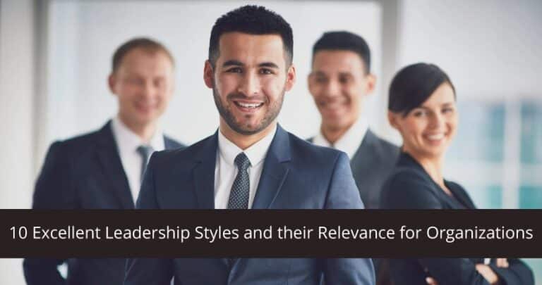 10 Excellent Leadership Styles & their Relevance for Organizations